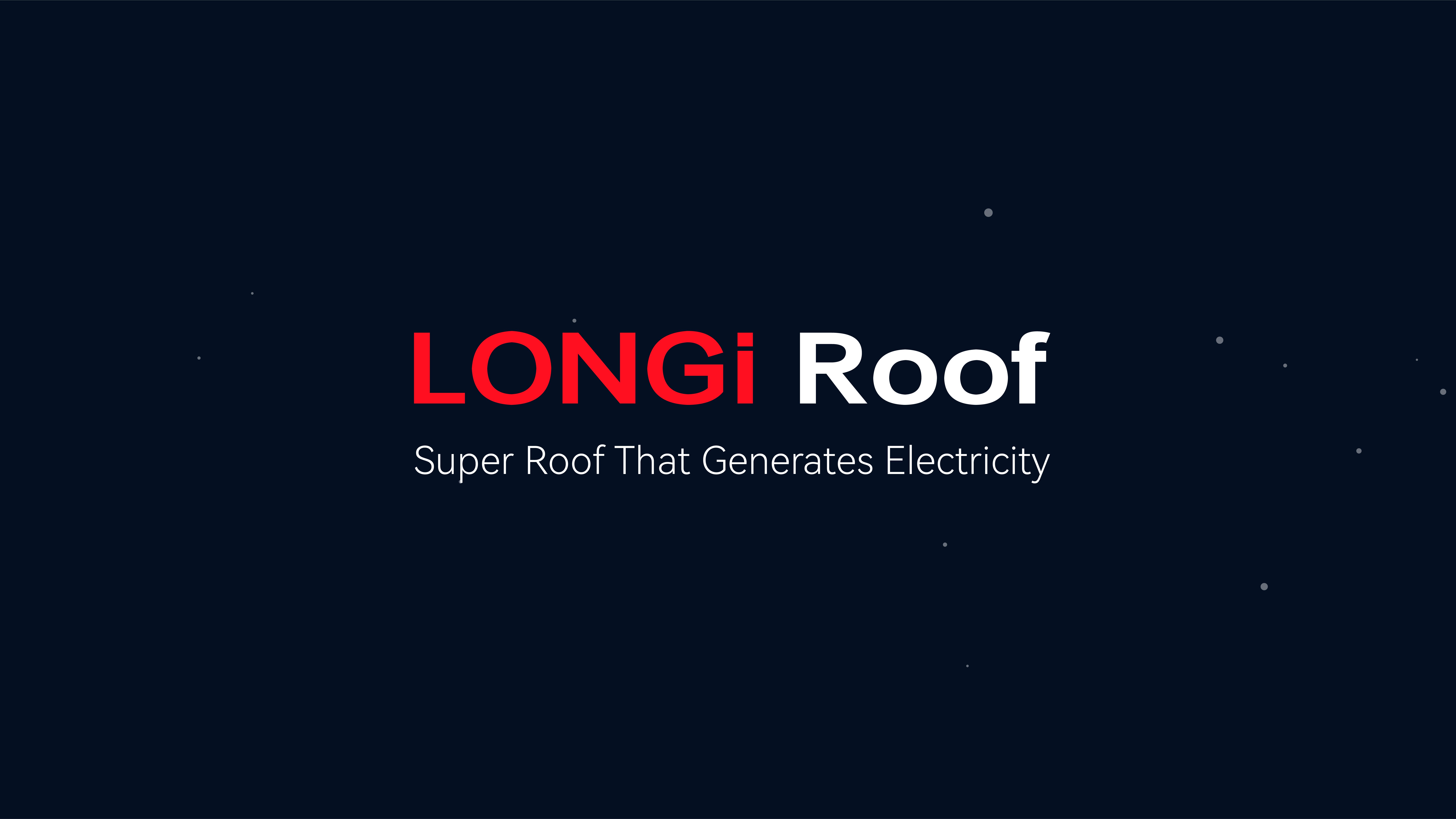 LONGi ROOF, Super Roof That Generates Electricity - LONGi